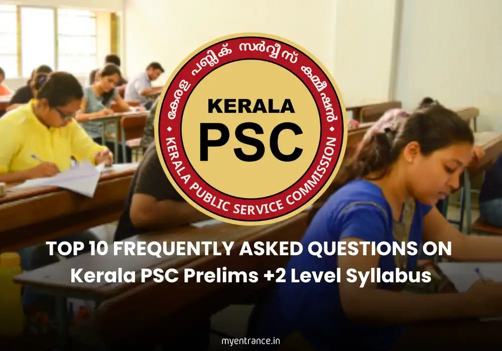 Kerala PSC Prelims +2 (Plus Two) Level Syllabus 2025 – Top 10 Frequently Asked Questions - My ...